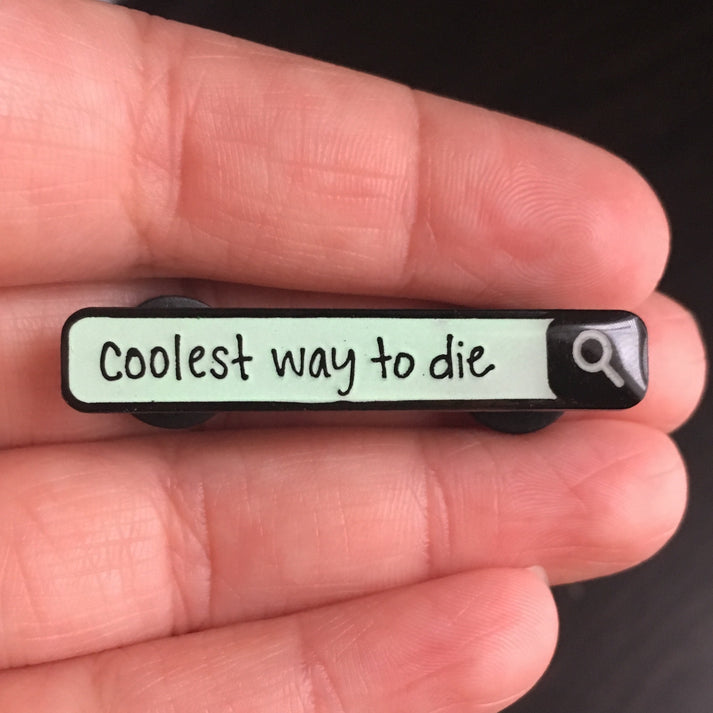 Coolest Way To Die - Search Bar Cool Death Enamel Pin – Lil Boat Boutique