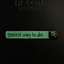 Coolest Way To Die - Search Bar Cool Death Enamel Pin – Lil Boat Boutique