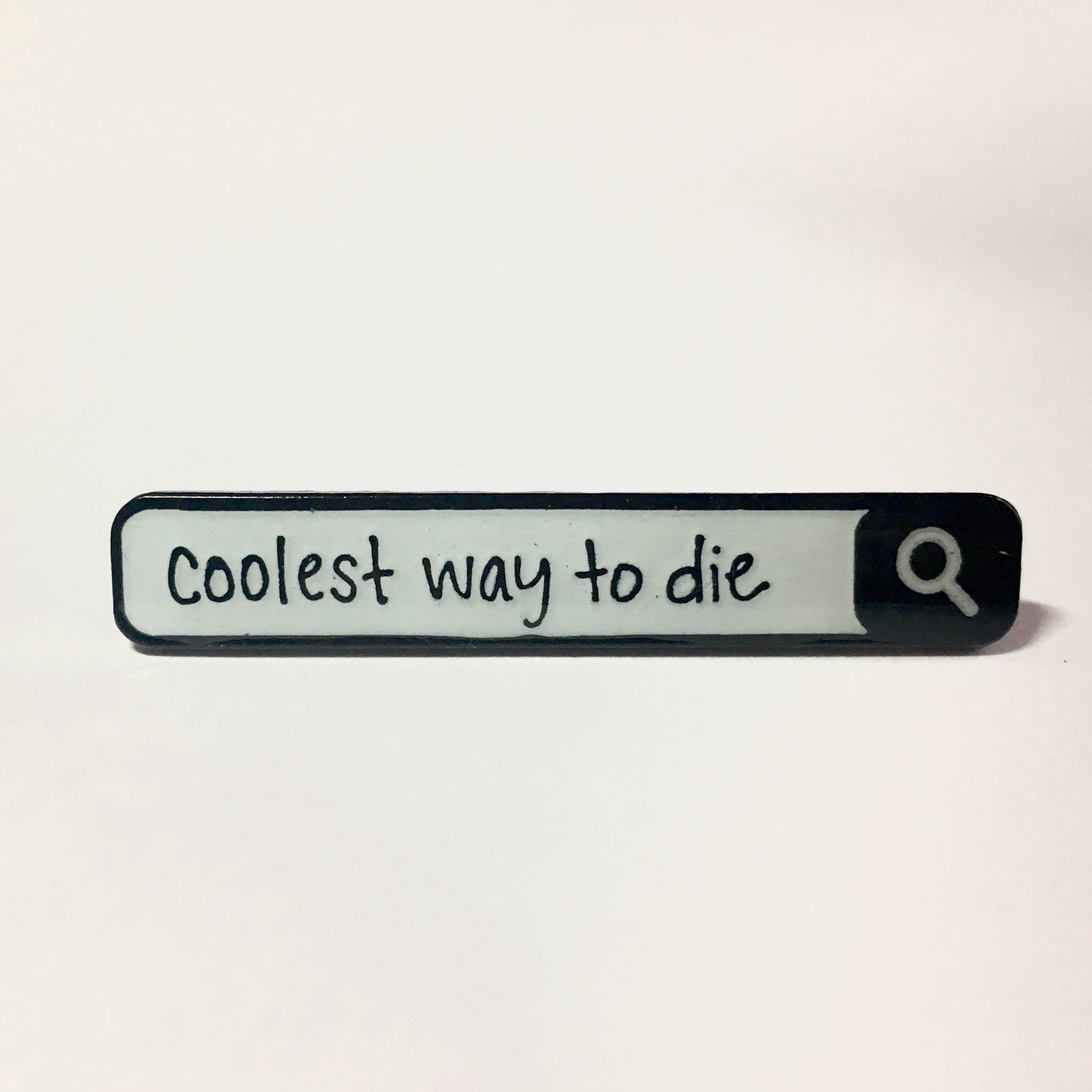 Coolest Way To Die - Search Bar Cool Death Enamel Pin – Lil Boat Boutique
